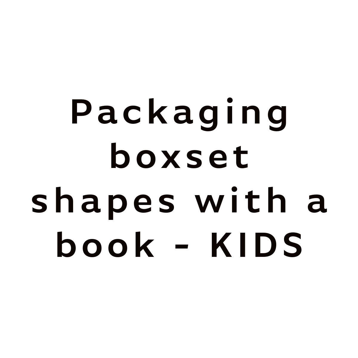 Packaging boxset shapes with a book - CHILDREN by Sénamie Steward at ...