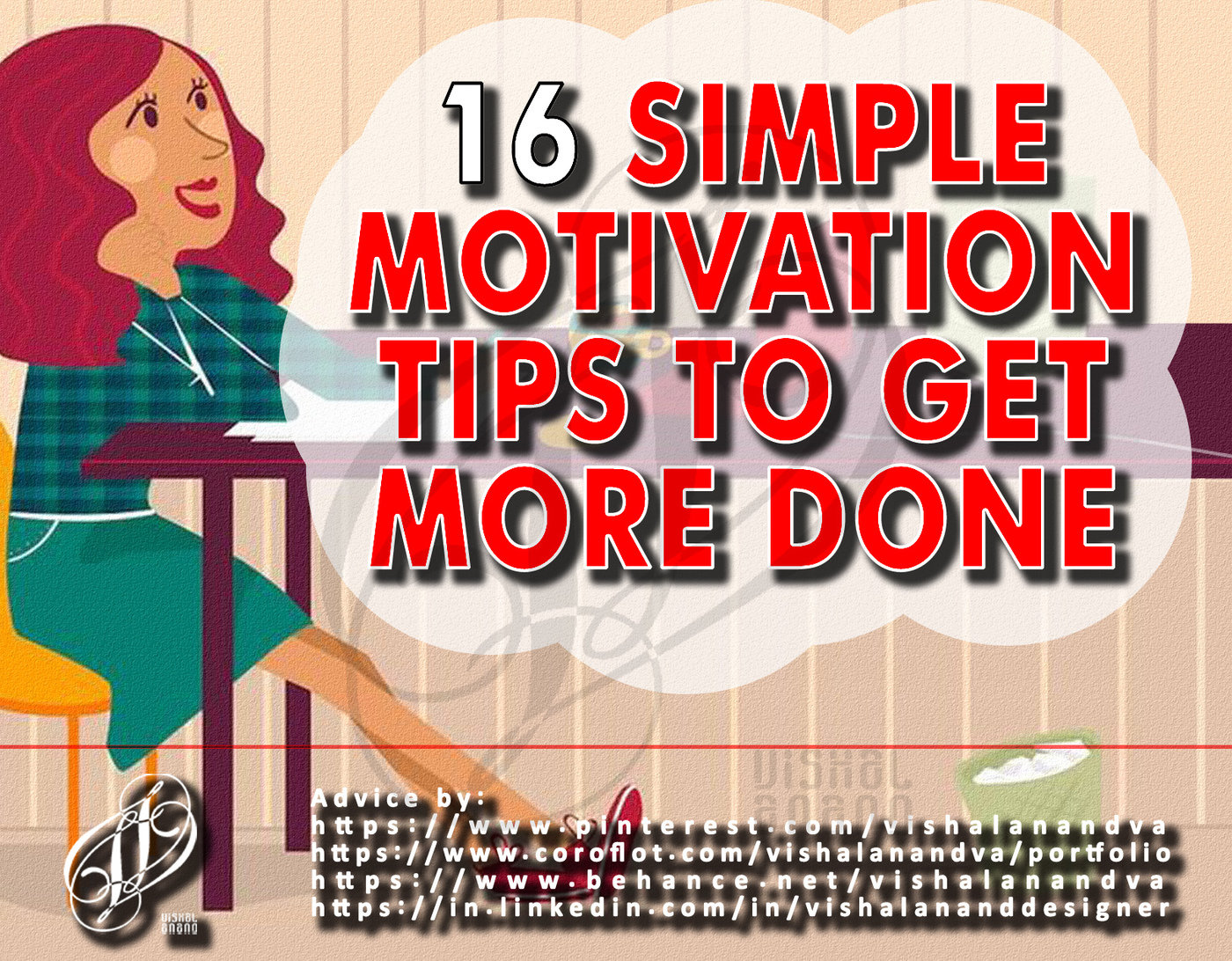 16 SIMPLE MOTIVATION TIPS TO GET MORE DONE by Vishal Anand at Coroflot.com